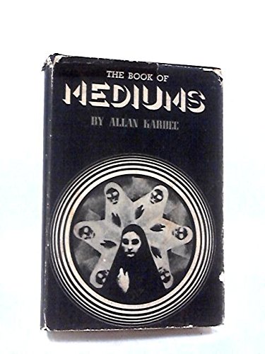 Book of Mediums: Or, Guide for Mediums and Invocators : Kardec, Allan ...