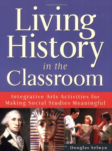 Amazon.com: Living History in the Classroom: Integrative Arts ...