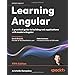 Learning Angular: A no-nonsense guide to building web applications with Angular 15, 4th Edition ...