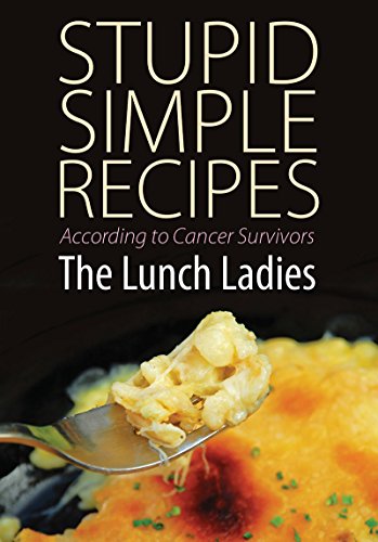 Stupid Simple Recipes: According to Cancer Survivors - Kindle edition ...