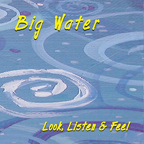 Play Look, Listen & Feel by Big Water on Amazon Music