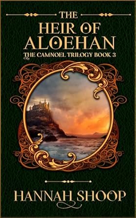 Amazon.com: The Heir of Aloehan (The Camnoel Trilogy Book 3) eBook : Shoop, Hannah: Kindle Store