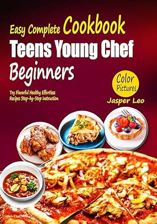 Amazon.com: Easy Complete Cookbook For Teens Young Chef Beginners: Try ...
