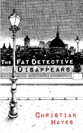 The Fat Detective Disappears (The Eugene Blake Trilogy) : Christian ...