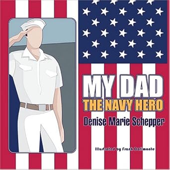 My Dad the Navy Hero : Schepper, Denise Marie: Amazon.es: Libros