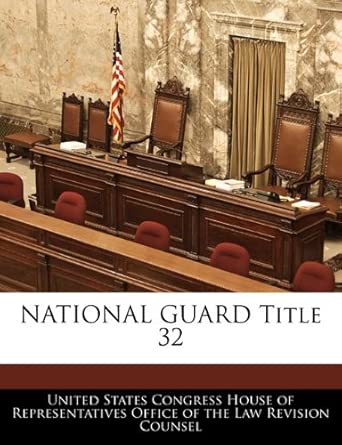 NATIONAL GUARD Title 32: United States Congress House of Represen ...
