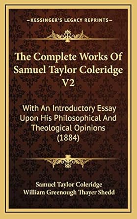The Complete Works Of Samuel Taylor Coleridge V2: With An Introductory ...