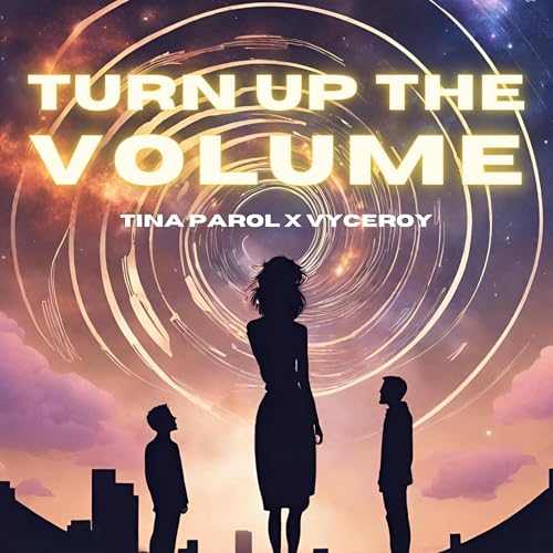 Turn Up the Volume by Tina Parol & Vyceroy on Prime Music