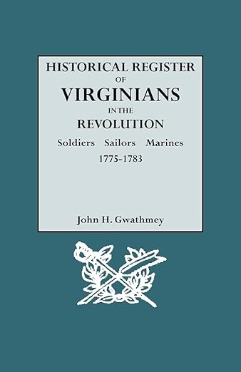 Historical Register of Virginians in the Revolution: Soldiers, Sailors ...