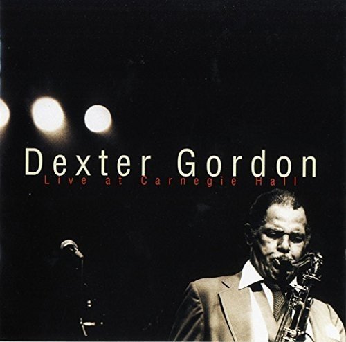 GORDON,DEXTER - Dexter Gordon: Live at Carnegie Hall - Amazon.com Music
