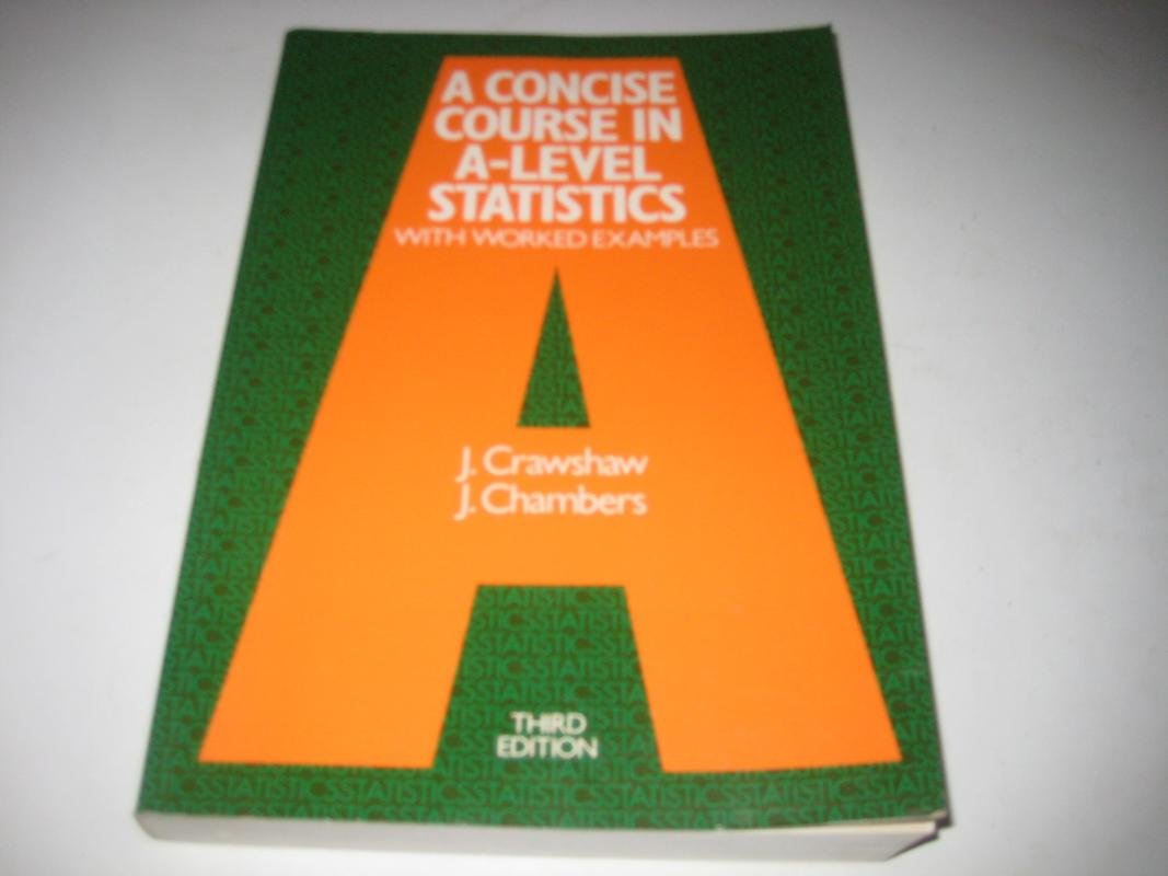 With Worked Examples (A Concise Course in Advanced Level Statistics ...