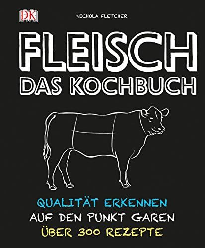 Fleisch - Das Kochbuch: Qualität erkennen - auf den Punkt garen - über ...