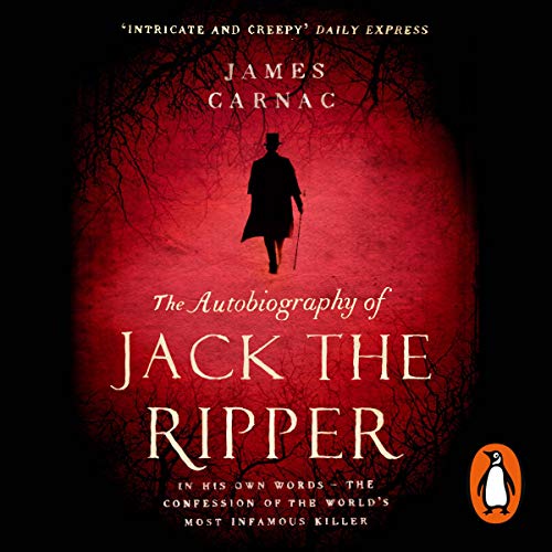 The Autobiography of Jack the Ripper (Audio Download): James Carnac ...
