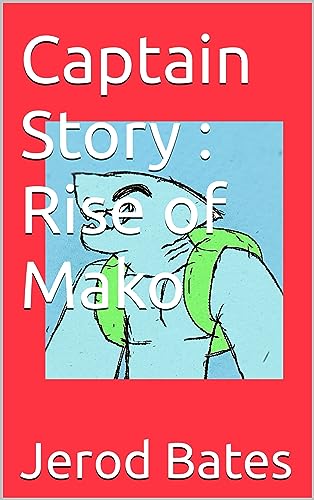 Amazon.com: Captain Story : Rise of Mako eBook : Bates, Jerod : Kindle ...