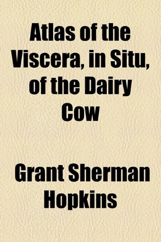 Buy Atlas of the Viscera, in Situ, of the Dairy Cow Book Online at Low ...