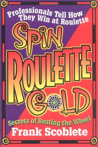 Spin Roulette Gold: Scoblete, Frank: 9781566250740: Amazon.com: Books