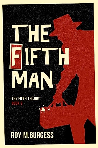 Amazon.com: The Fifth Man (The Fifth Trilogy Book 3) eBook : Burgess, Roy M.: Kindle Store