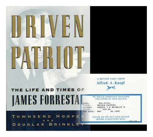 Driven Patriot: The Life and Times of James Forrestal: Townsend Hoopes ...