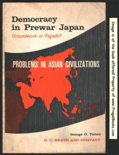 Democracy in Prewar Japan Groundwork or Facade?: TOTTEN, George O ...