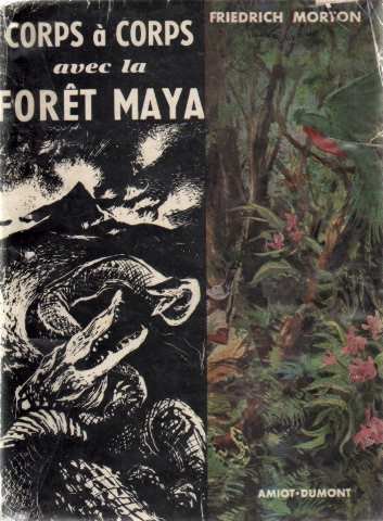 Amazon.com: Corps à corps avec la forêt Maya: Morton Friedrich: Books