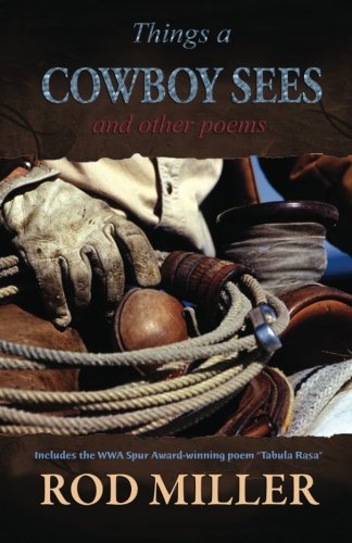 Things A Cowboy Sees and other poems: Rod Miller: 9781935600077: Amazon ...