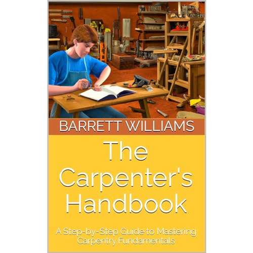 Amazon.com: The Carpenter's Handbook: A Step-by-Step Guide to Mastering ...
