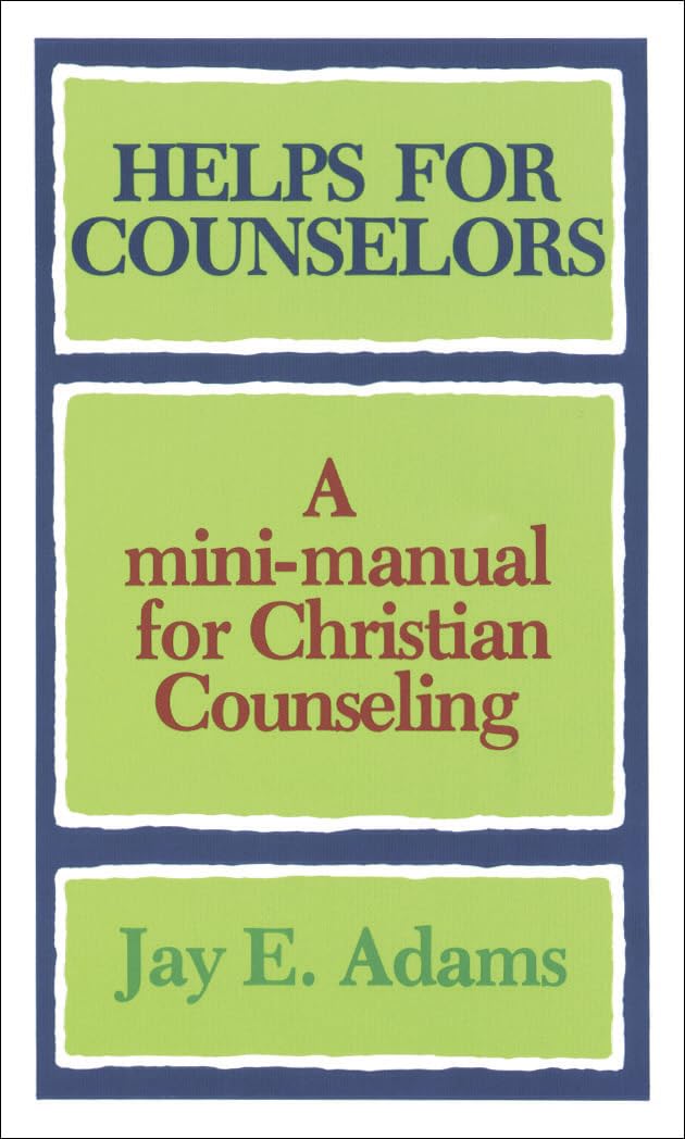 Helps for Counselors: A mini-manual for Christian Counseling: Jay E ...