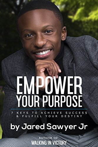 Empower Your Purpose: 7 Keys to Achieve Success and Fulfill Your ...