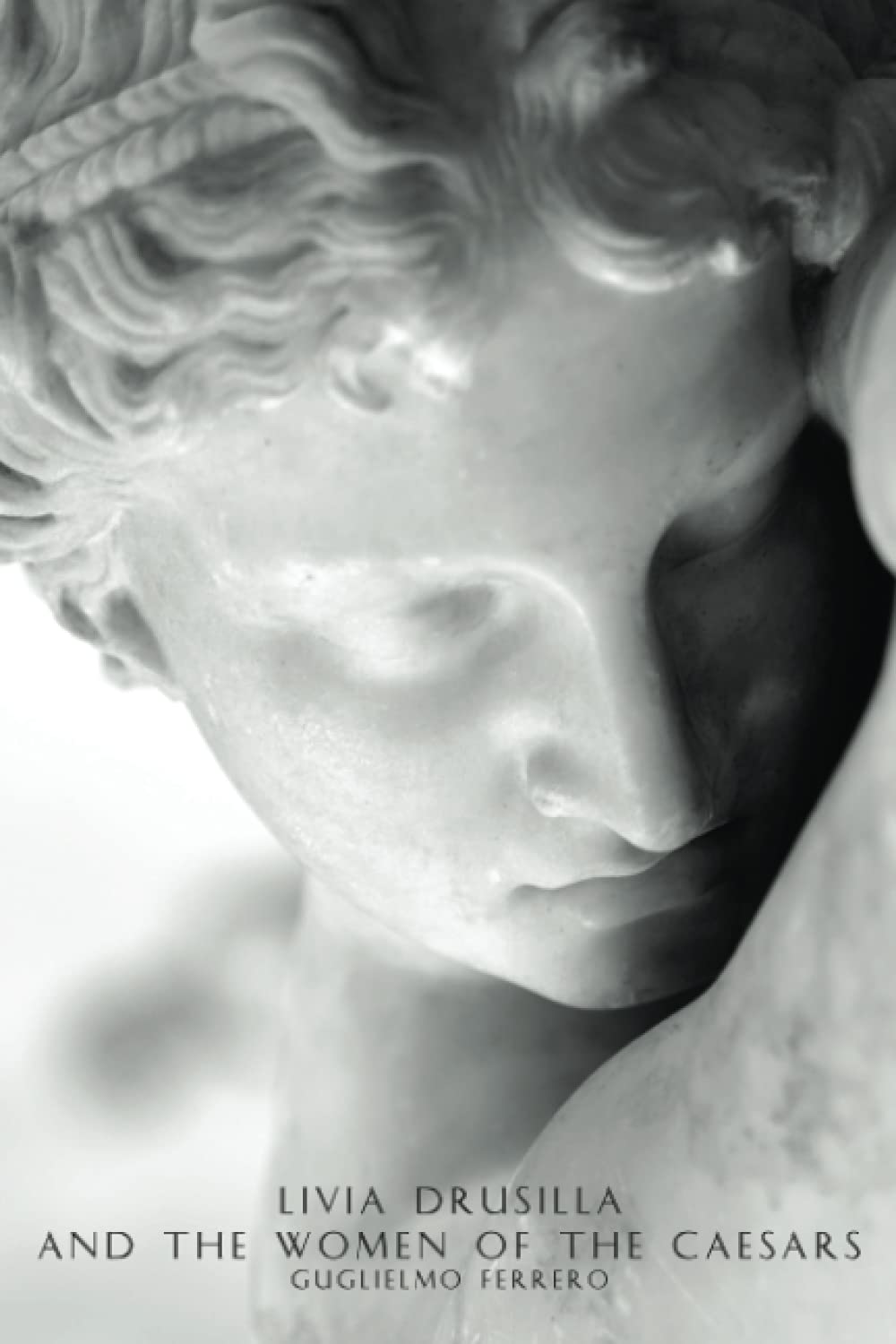 Buy Livia Drusilla and The Women of the Caesars: Woman and Marriage in ...