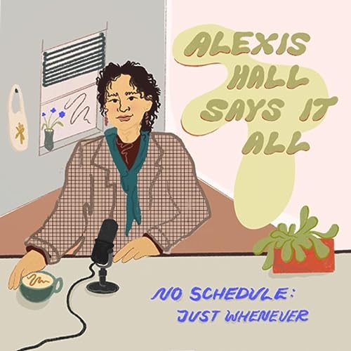 alexis hall says it all : Alexis Hall: Amazon.co.uk: Audible Books ...