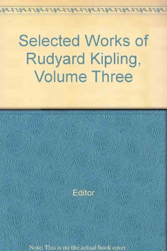Selected Works of Rudyard Kipling, Volume Three: Editor: Amazon.com: Books