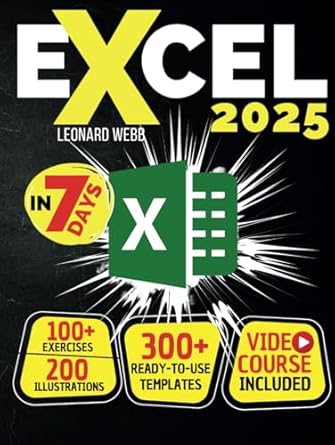 Excel: The Easiest Way to Master Microsoft Excel in 7 Days. 200 Clear ...