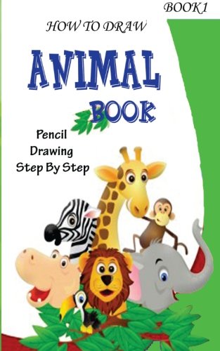 How To Draw Animals : Pencil Drawings Step by Step Book 1: Pencil ...