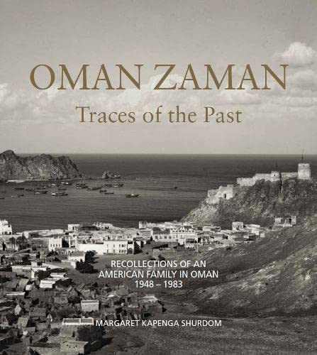 Oman Zaman Traces of the Past - Recollections of an American Family in ...
