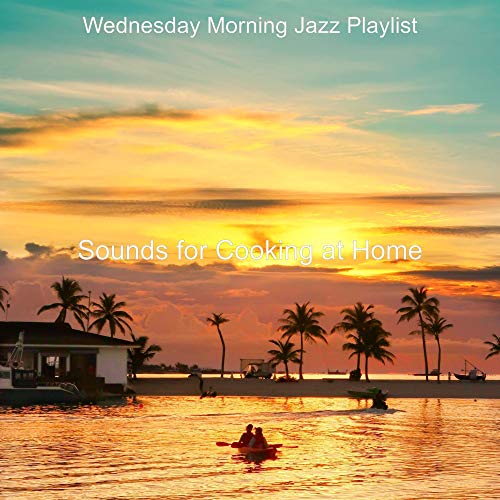 Amazon Music - Wednesday Morning Jazz PlaylistのSounds for Cooking at ...