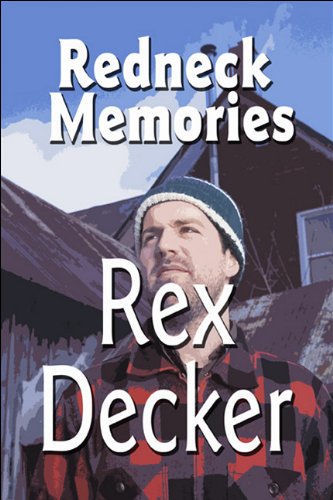 Redneck Memories: Decker, Rex: 9781448983469: Amazon.com: Books
