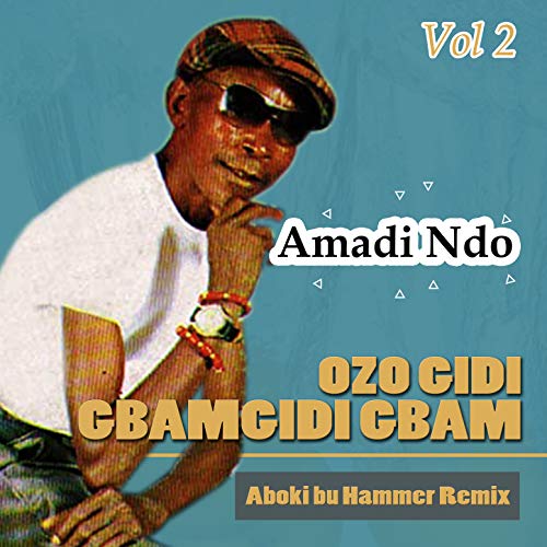 Amazon.com: Ozo Gidi Gbamgidi Gbam, Vol. 2 : Amadi Ndo: Digital Music
