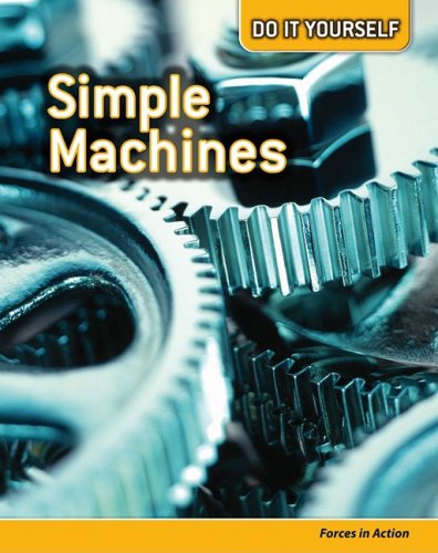 Simple Machines: Forces in Action (Do It Yourself): Silverman, Buffy ...