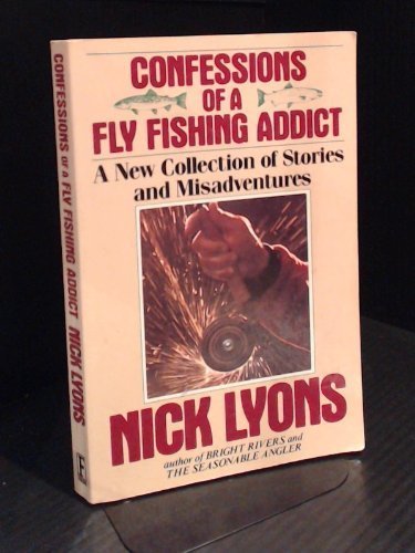 Confessions of a Fly Fishing Addict: Lyons, Nick: 9780671676537: Amazon ...