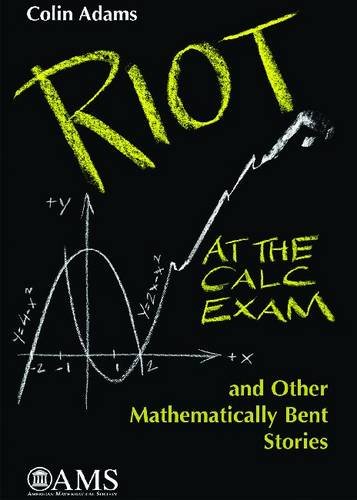 Amazon.com: Riot at the Calc Exam and Other Mathematically Bent Stories ...