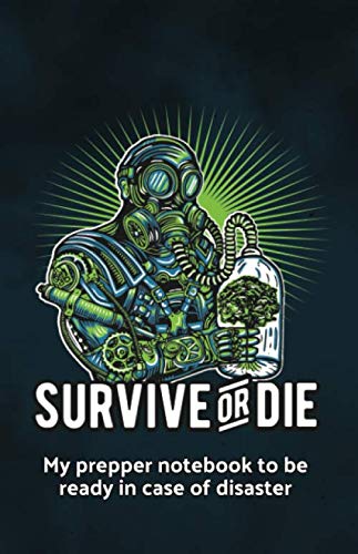 Survive or die - My prepper notebook: Notebook for prepper men to be ...
