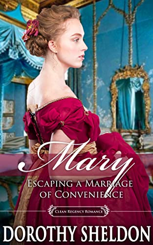 Mary, Escaping a Marriage of Convenience: A Historical Regency Romance ...