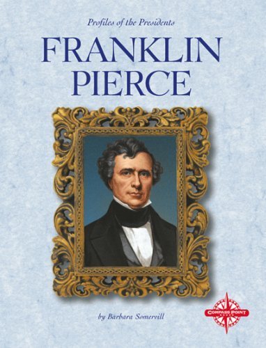 Franklin Pierce (Profiles of the Presidents) by Barbara A. Somervill ...