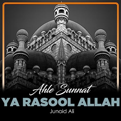 Play Ahle Sunnat Ya Rasool Allah by Junaid Ali on Amazon Music Unlimited