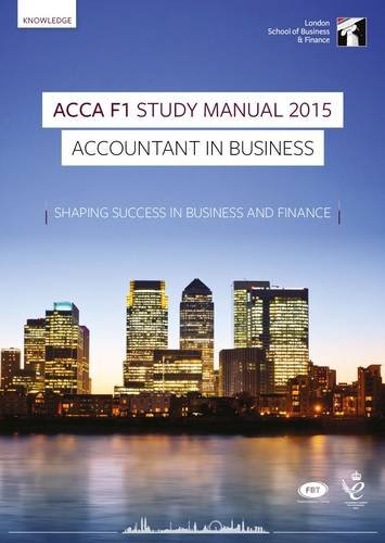 ACCA F1 Accountant in Business Study Manual: For Exams Until August ...
