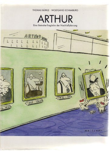 Arthur. Eine Beinahe-Tragödie der Nachlaßplanung. Mit Cartoons vons ...