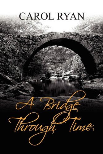 A Bridge Through Time: Ryan, Carol: 9781448942541: Amazon.com: Books