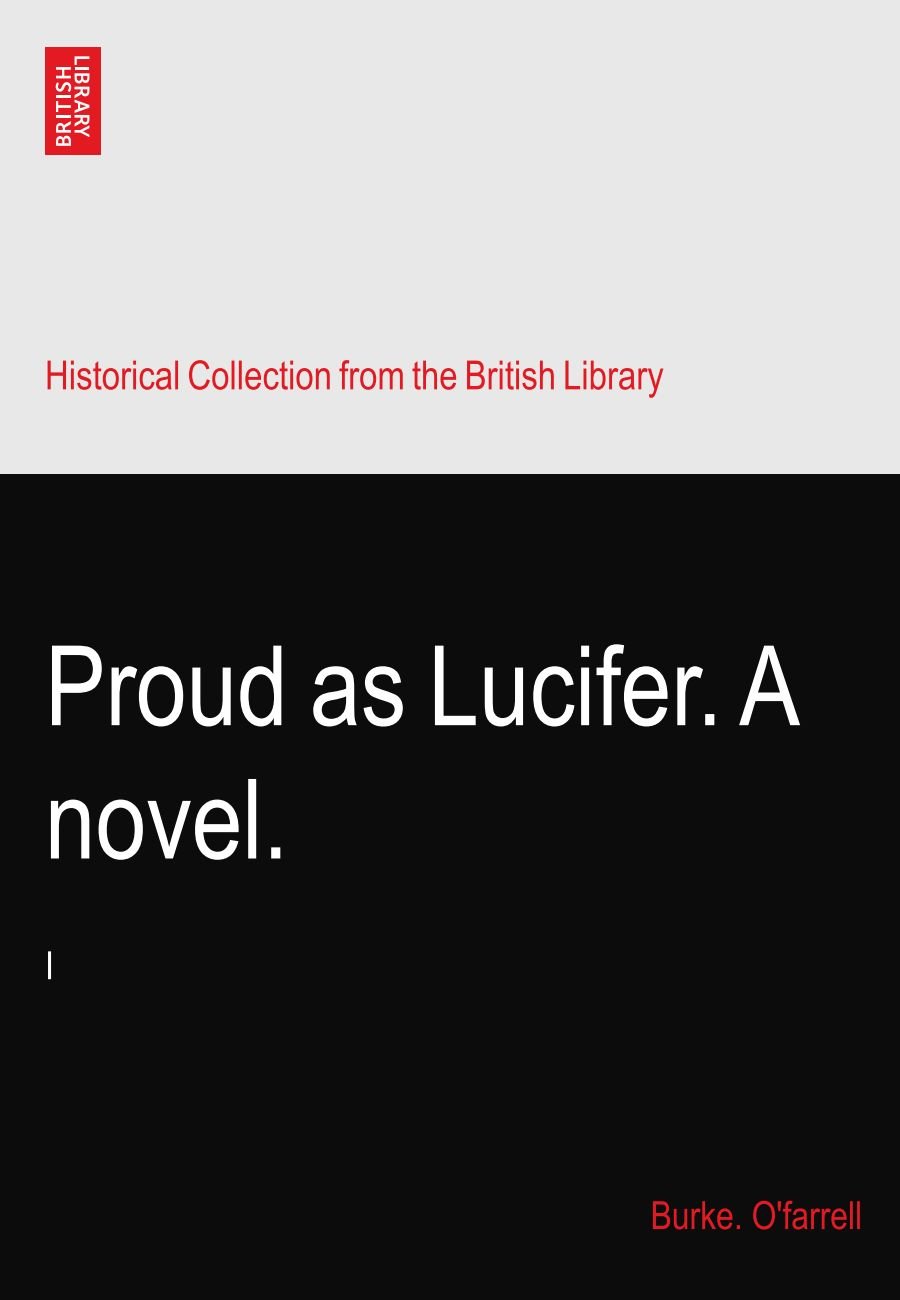 Amazon.com: Proud as Lucifer. A novel.: I: O'farrell, Burke.: Books