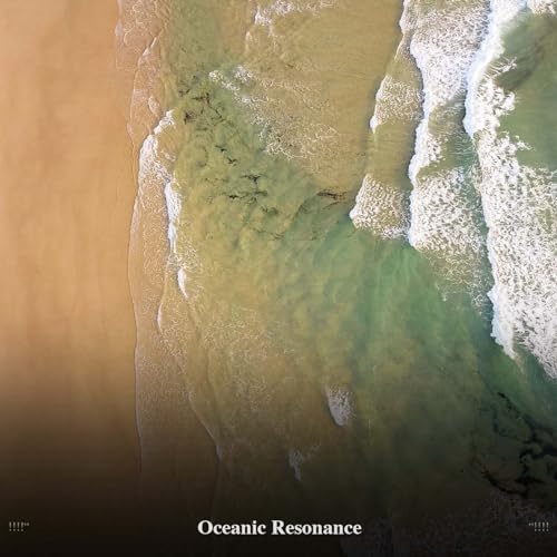 Play ! ! ! ! " Oceanic Resonance " ! ! ! ! by Ocean Waves, ohm waves ...