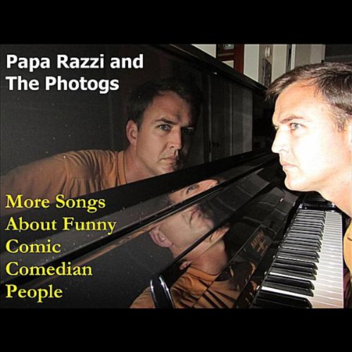 Play More Songs About Funny Comic Comedian People by Papa Razzi and the ...